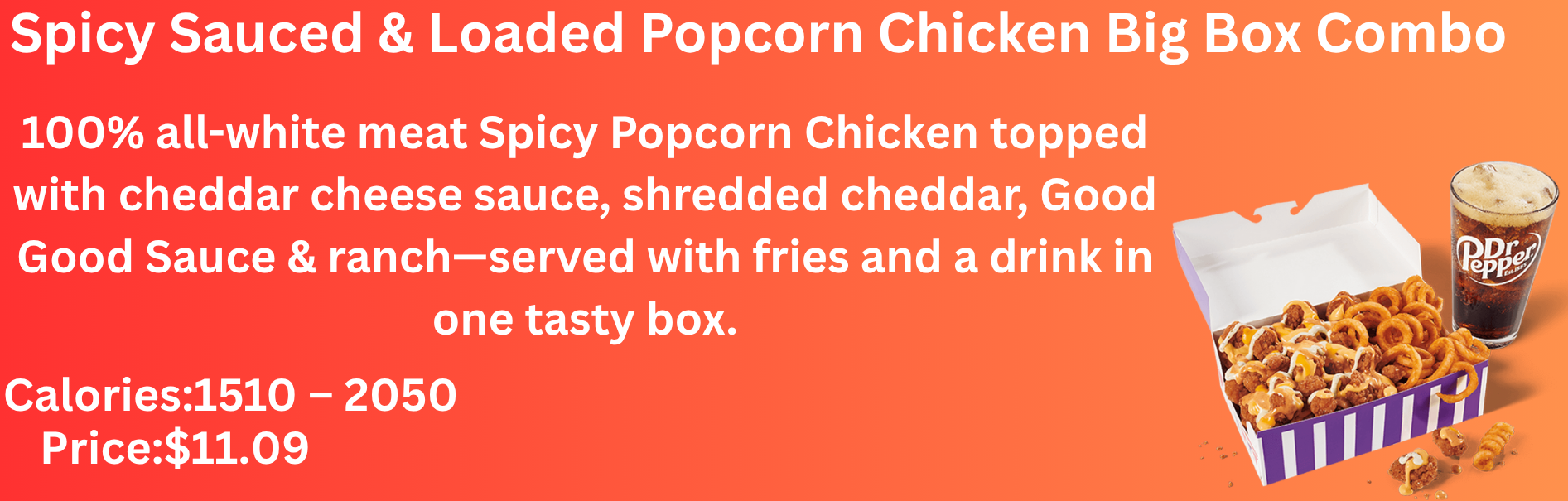 Spicy Sauced & Loaded Popcorn Chicken Big Box Combo